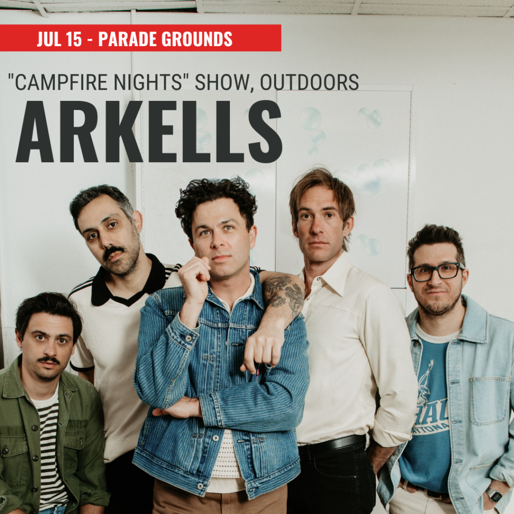ARKELLS “CAMPFIRE NIGHTS” OPENS THE PARADE GROUNDS AT BASE31: SATURDAY ...